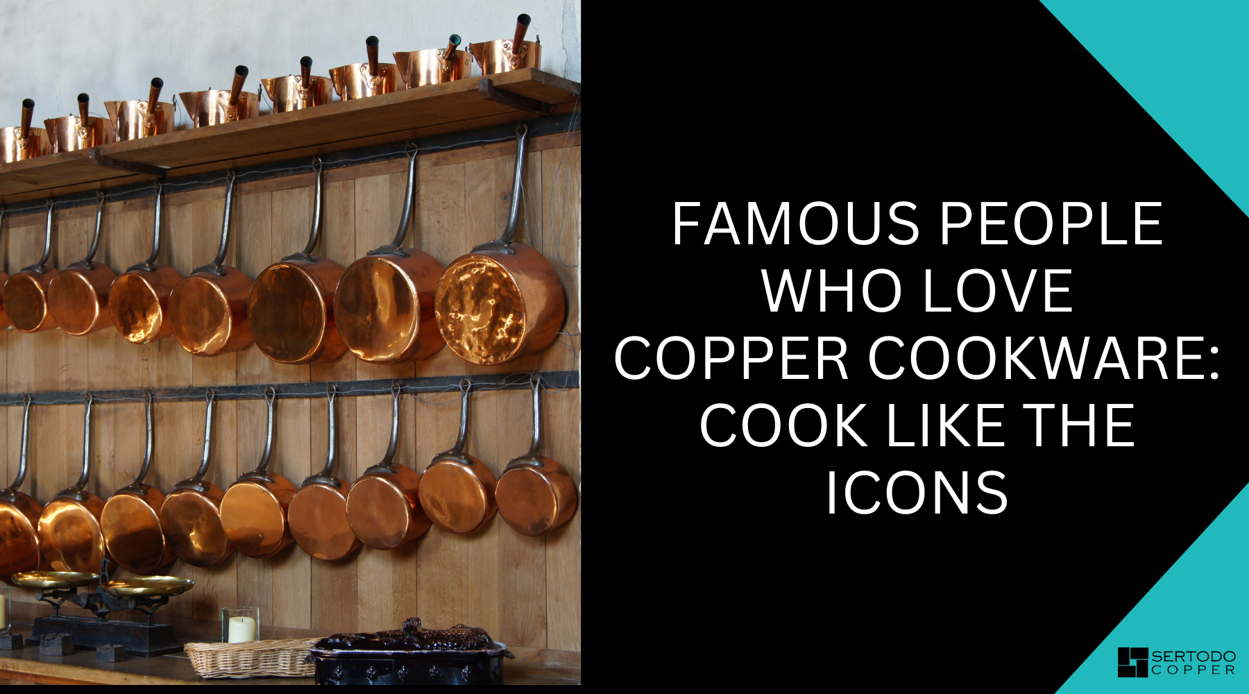 Famous People Who Love Copper Cookware: Cook Like The Icons – Sertodo