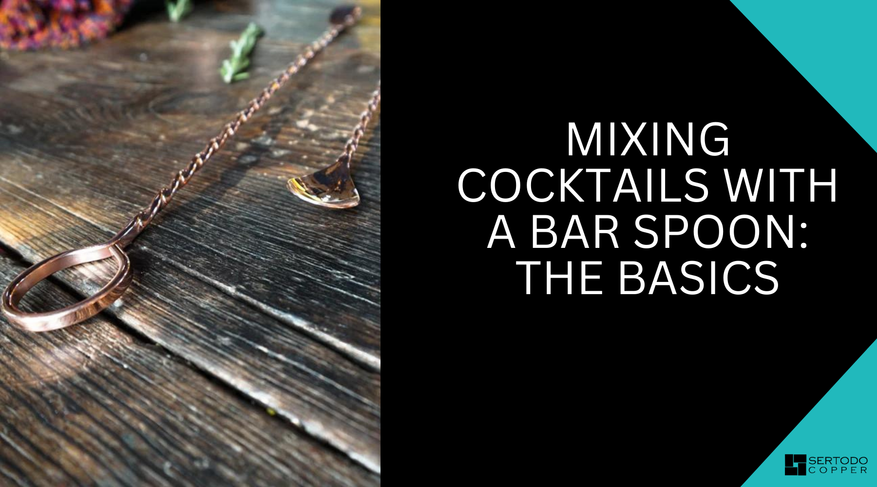 Mixing Cocktails With A Copper Bar Spoon: The Basics - Sertodo