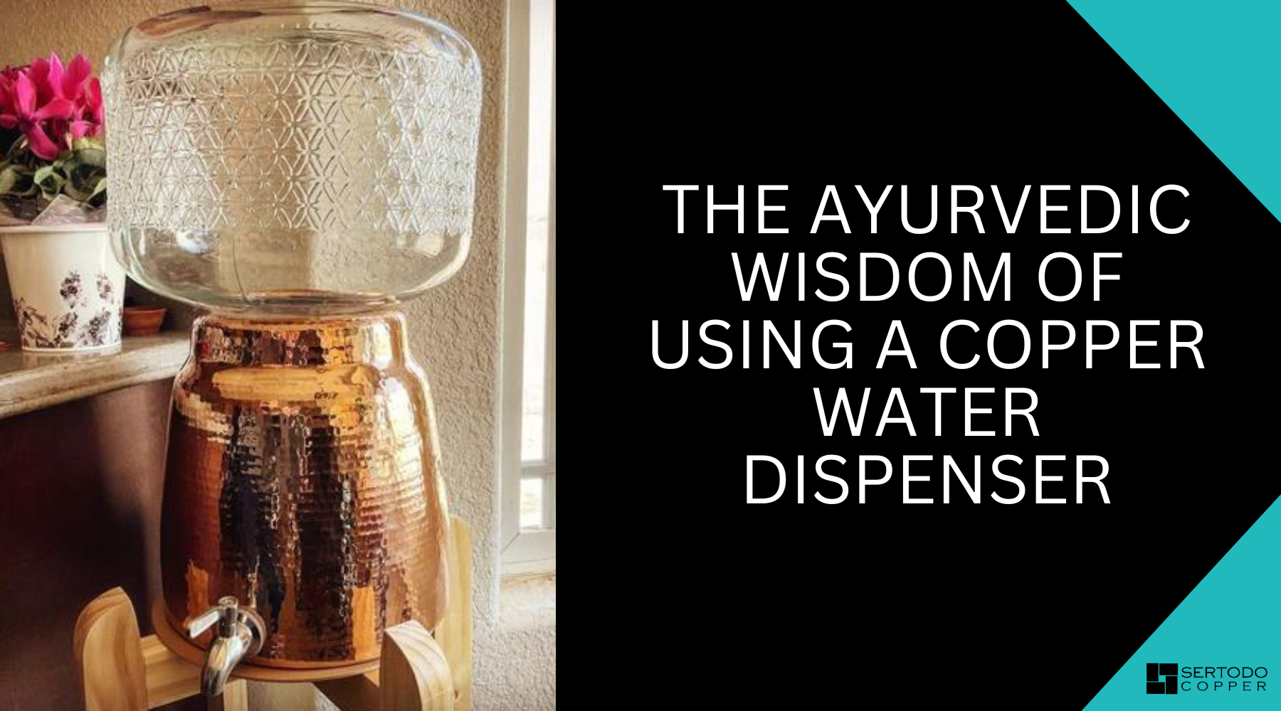 The Ayurvedic Wisdom Of A Copper Water Dispenser - Sertodo